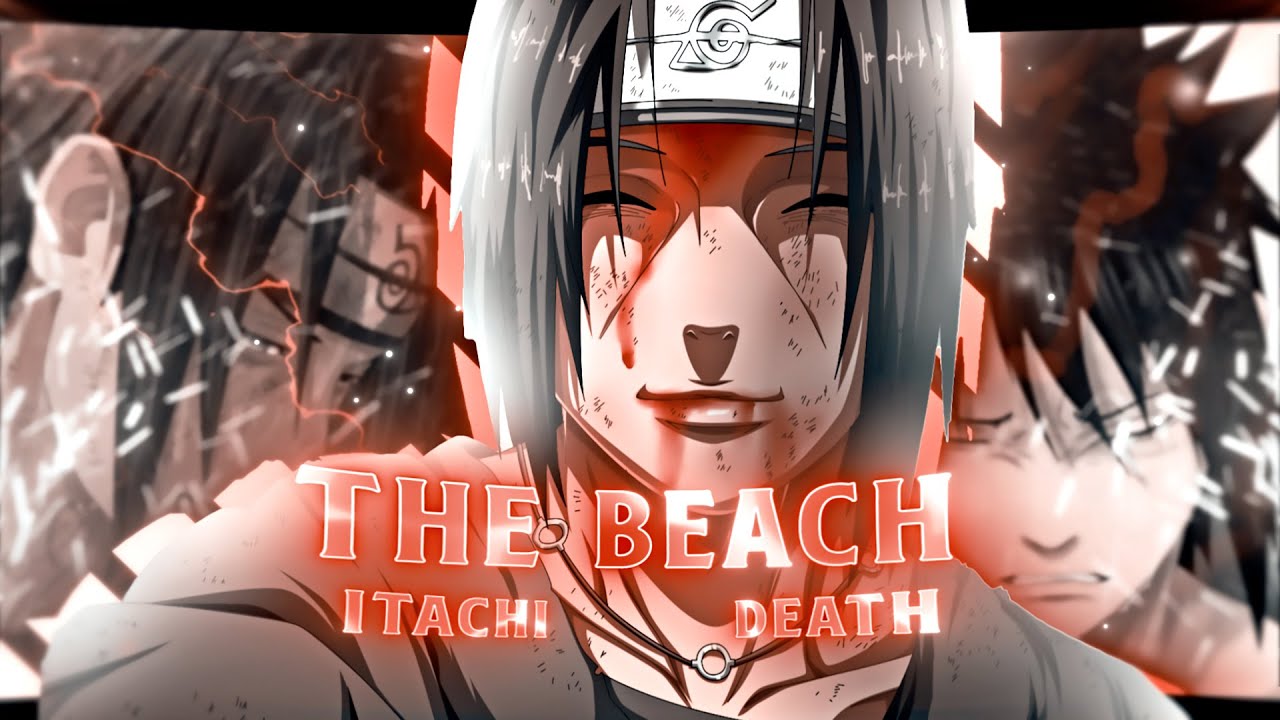 THE BEACH [EDIT/AMV] ITACHI DEATH...QUICK - YouTube