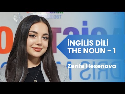 THE NOUN 1-ci hissə | İngilis dili - Zərifə Həsənova 