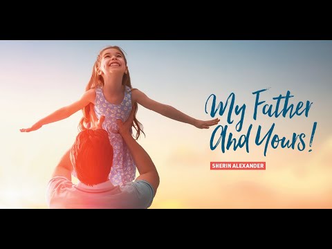 MY FATHER AND YOURS! | SHERIN ALEXANDER - YouTube
