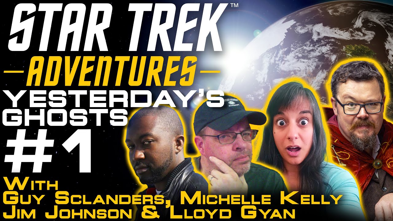 Star Trek Adventures RPG - Yesterday's Ghosts: Part 1 - Guy Sclanders ...