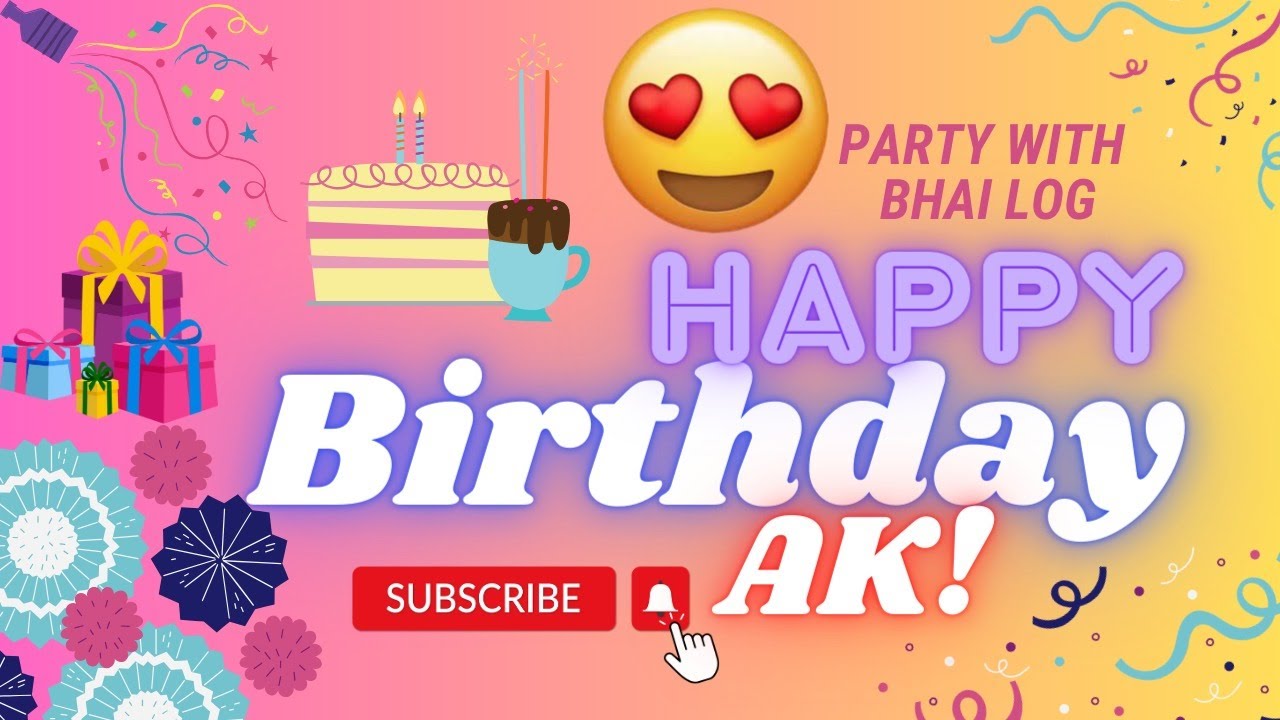 Happy Birthday AK!🥳🎉 || Party with Bhai Log - YouTube