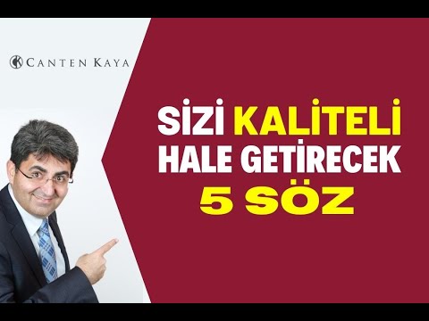 SİZİ KALİTELİ HALE GETİRECEK 5 SÖZ | Canten Kaya