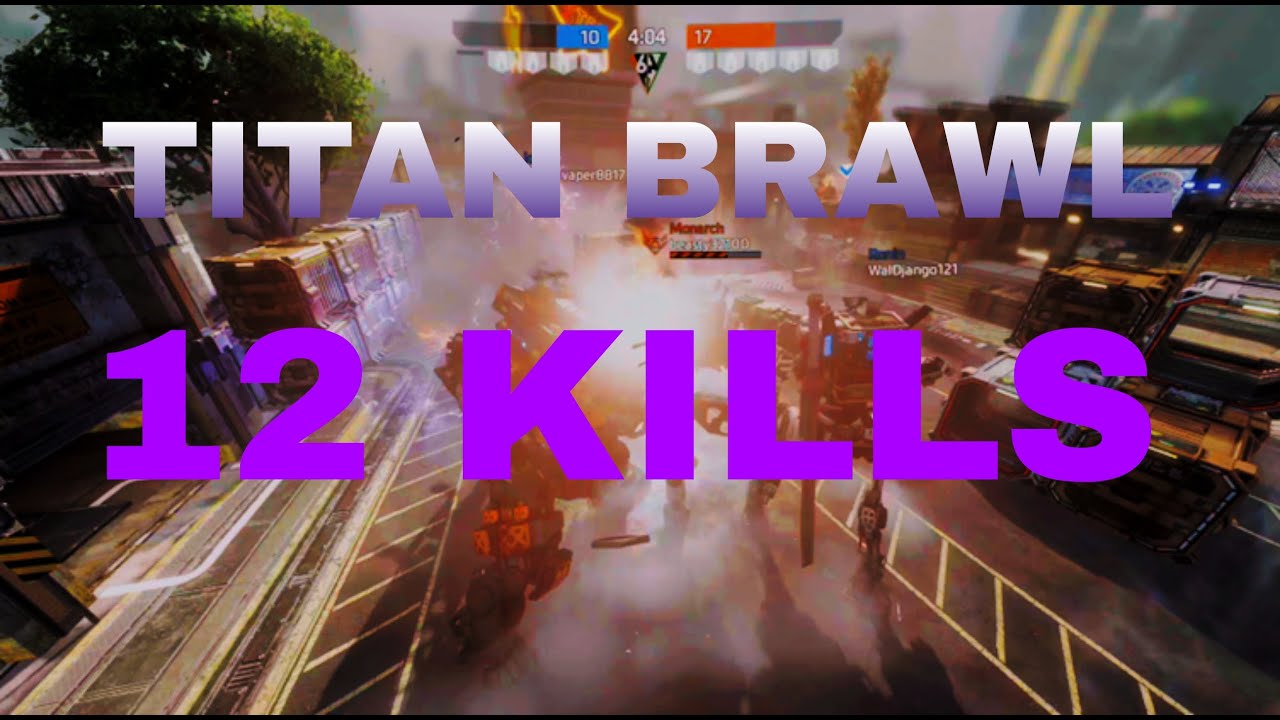 Titanfall 2: Titan Brawl gameplay - 12 KILLS! - YouTube