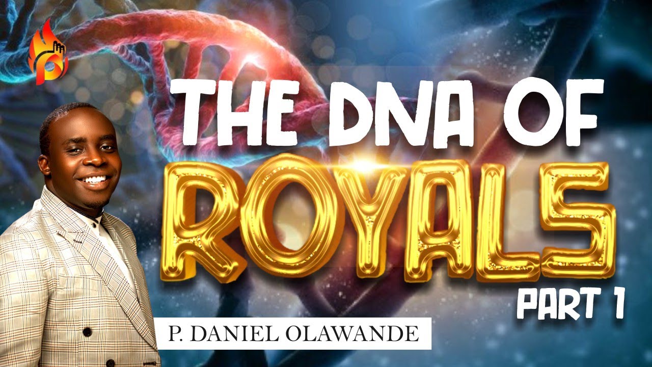 THE DNA OF ROYALS PART 1| RCCG THE ENVOYS | P.Daniel Olawande - YouTube
