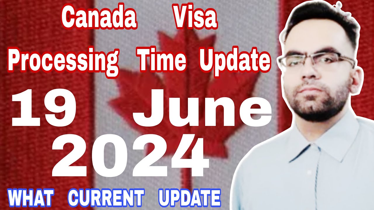 Canada Visa Processing Time Update in June 2024 | How Much Time Need ...