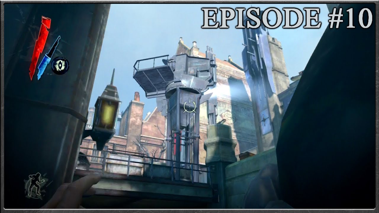 Dishonored - The Weepers & The Watchtower - Episode 10 - YouTube