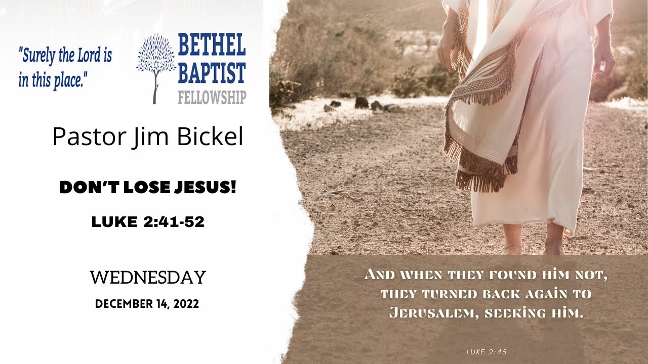 Don’t Lose Jesus! | Pastor Bickel | Bethel Baptist Fellowship [SERMON ...