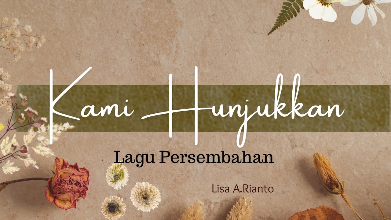 KAMI UNJUKKAN BY LISA A RIANTO #lagurohanikatolik - YouTube