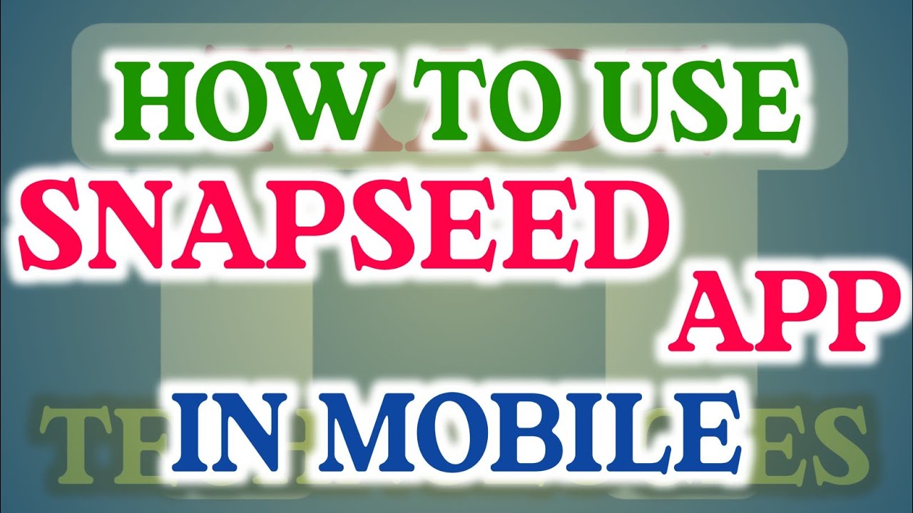 How To Use Snapseed App In Mobile - Trade Technologies #TradeTechnologies - YouTube