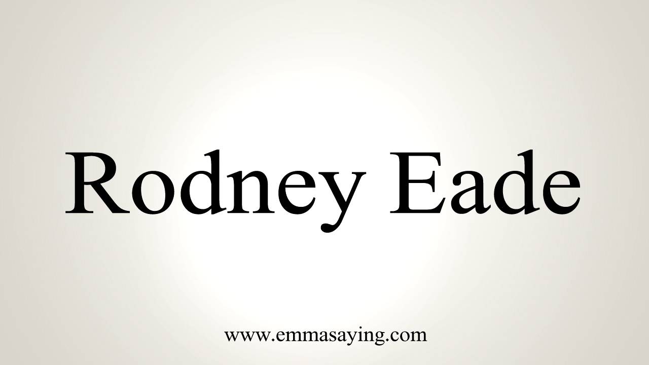 How to Pronounce Rodney Eade - YouTube