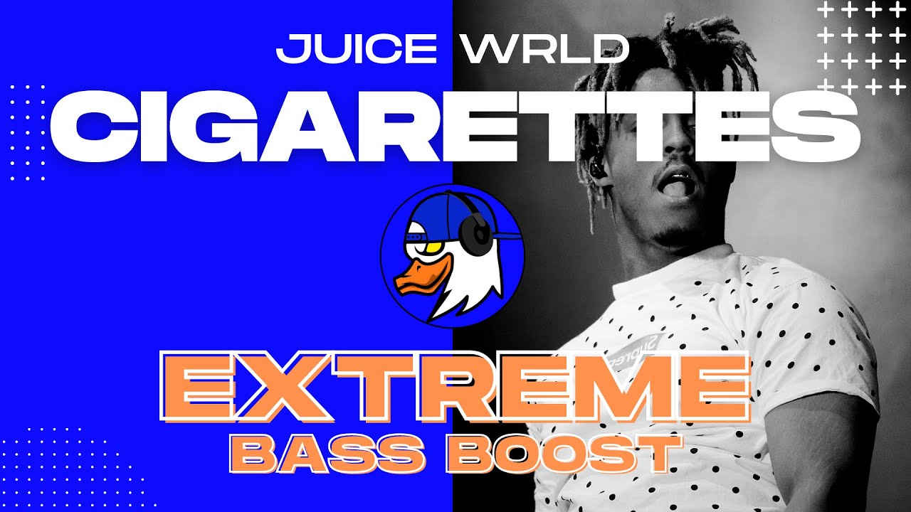 Extreme Bass Boost Cigarettes Juice Wrld Youtube