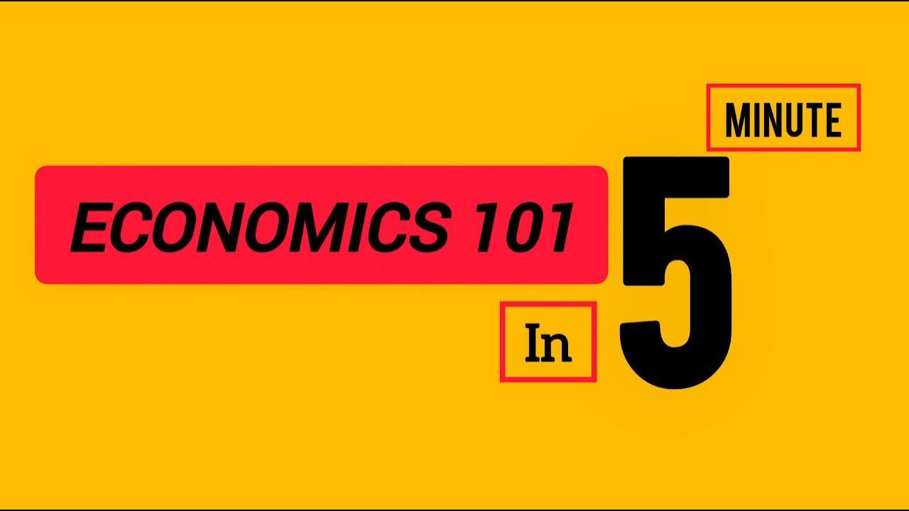 Economics 101: Basics Explained - YouTube