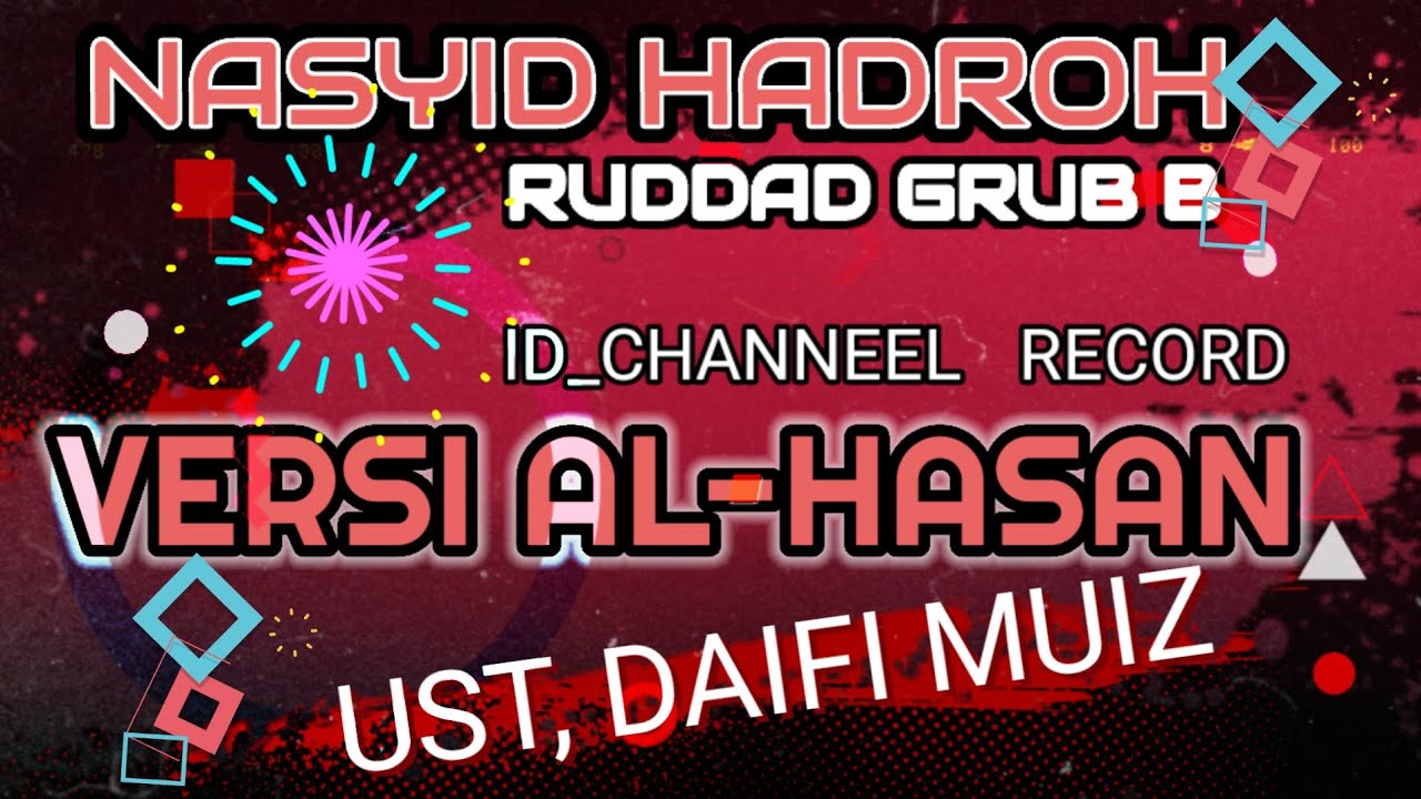 NASYID HADROH//RUDDAD GRUB B//VERSI AL-HASAN//UST, DAIFI MUIZ//BERSAMA ...