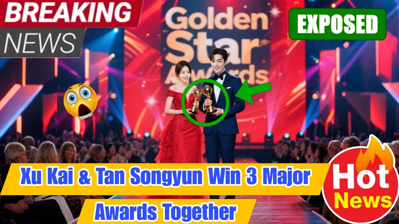 3 Awards, 1 Couple! Xu Kai & Tan Songyun Dominate the Night and Fans' Hearts 💘🏆 - YouTube