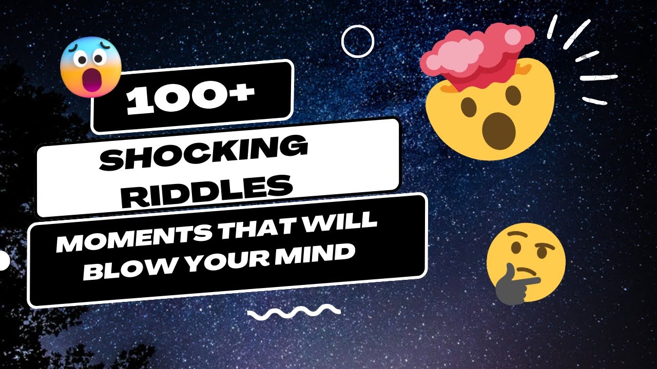 100 Riddles that will blow your mind and collapse your brain before you ...