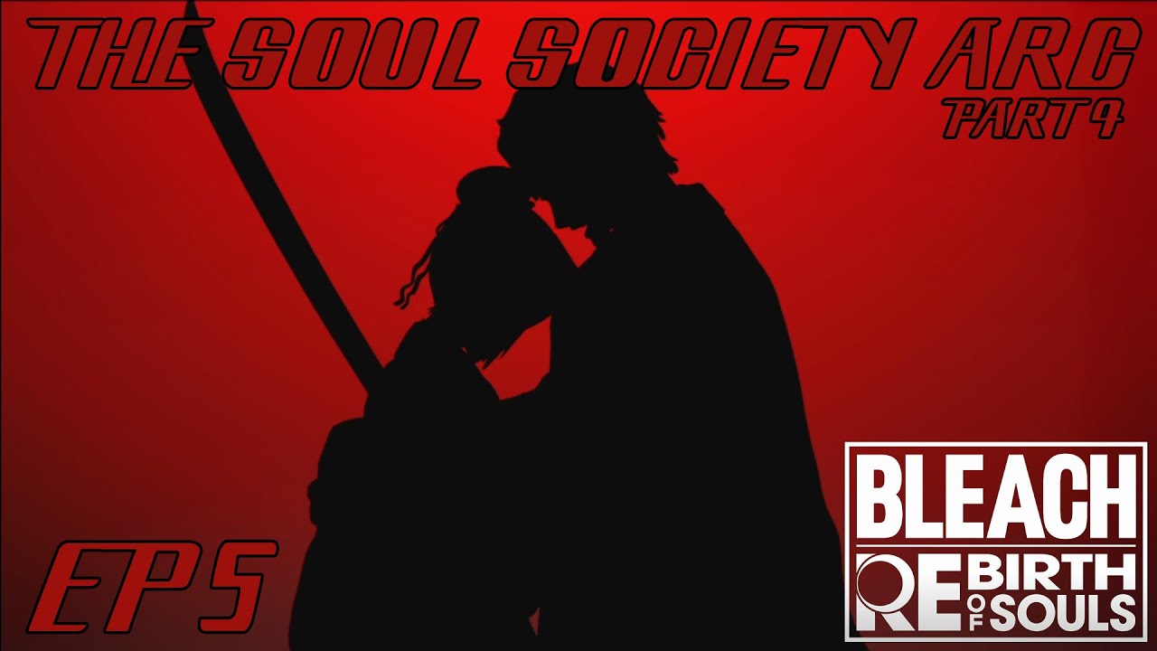 Bleach: Rebirth of Souls - Ep. 5 "The Soul Society" Arc - Part 4 - YouTube