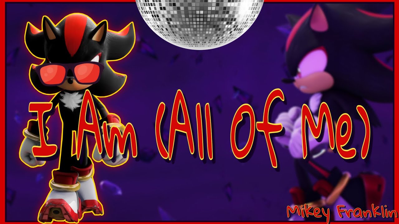 Shadow The Hedgehog: I Am (All Of Me) Disco Remix (Cover) - YouTube