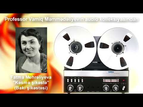 Fatma Mehrəliyeva Kəsmə şikəstə (Bakı şikəstəsi)