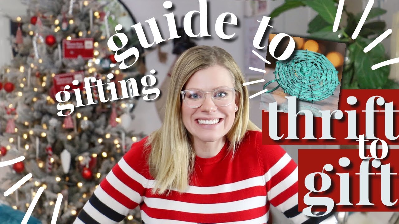 Ultimate Guide to Thrifting for GIFTS | Generous gifts without the ...