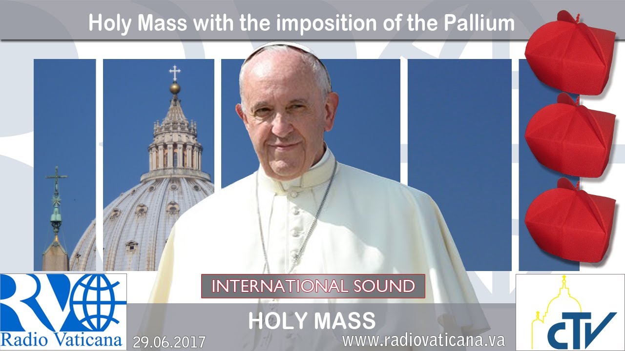 2017.06.29 Holy Mass with the imposition of the Pallium - YouTube