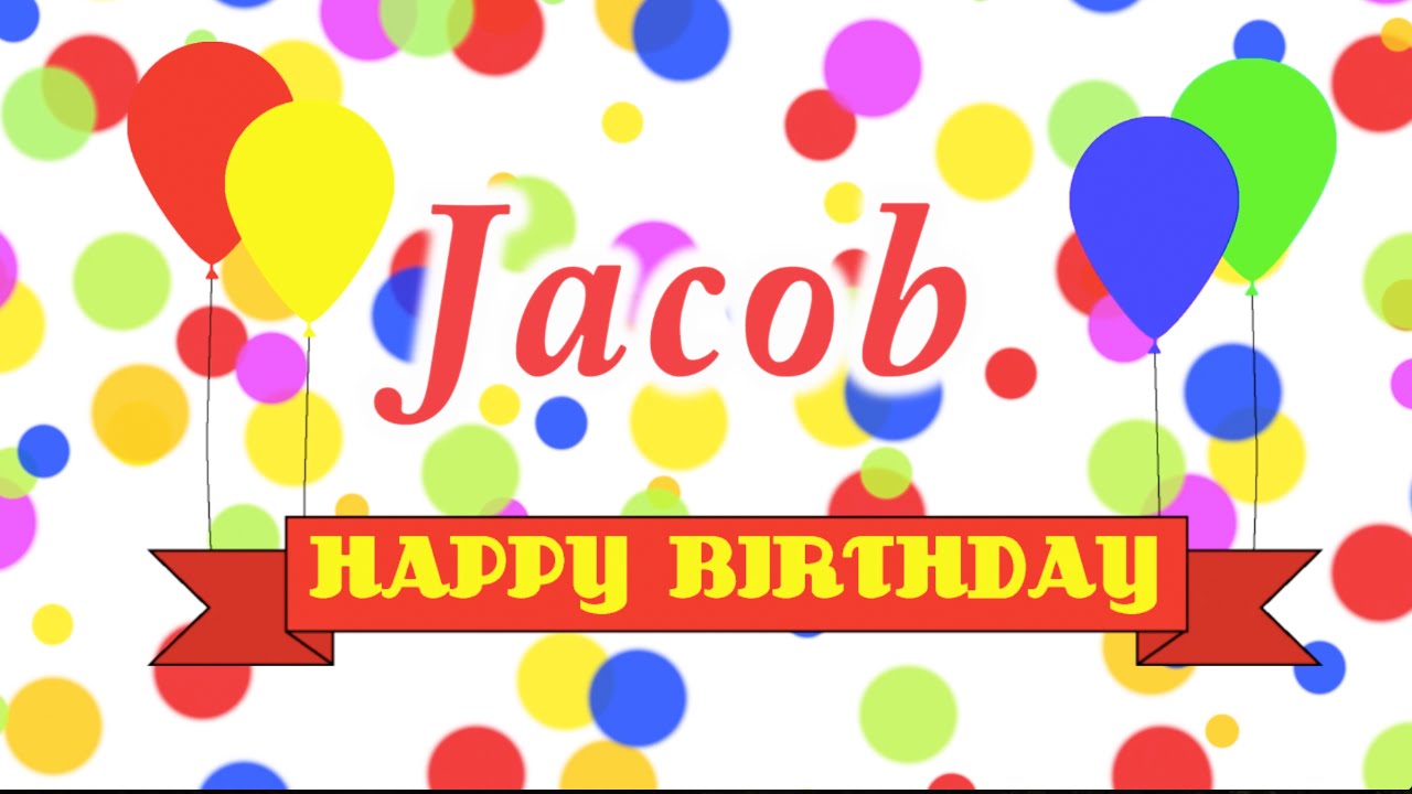 Happy Birthday Jacob Song - YouTube
