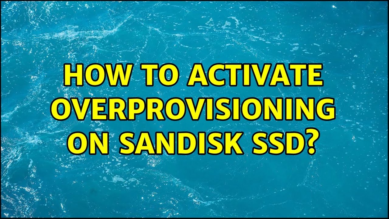 How to activate overprovisioning on SanDisk SSD? - YouTube