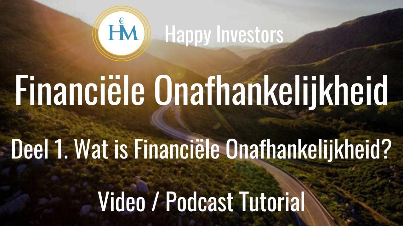 Wat is Financiële Onafhankelijkheid? Deel 1 Financieel Onafhankelijk ...