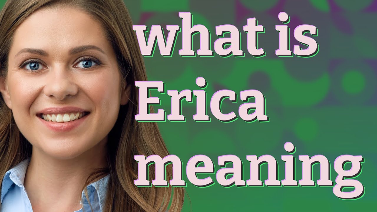 Erica | meaning of Erica - YouTube