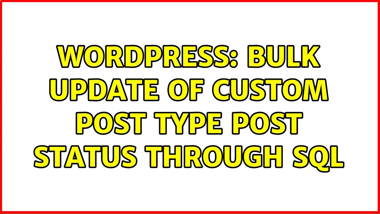 Wordpress: Bulk Update of Custom Post Type Post Status through SQL ...