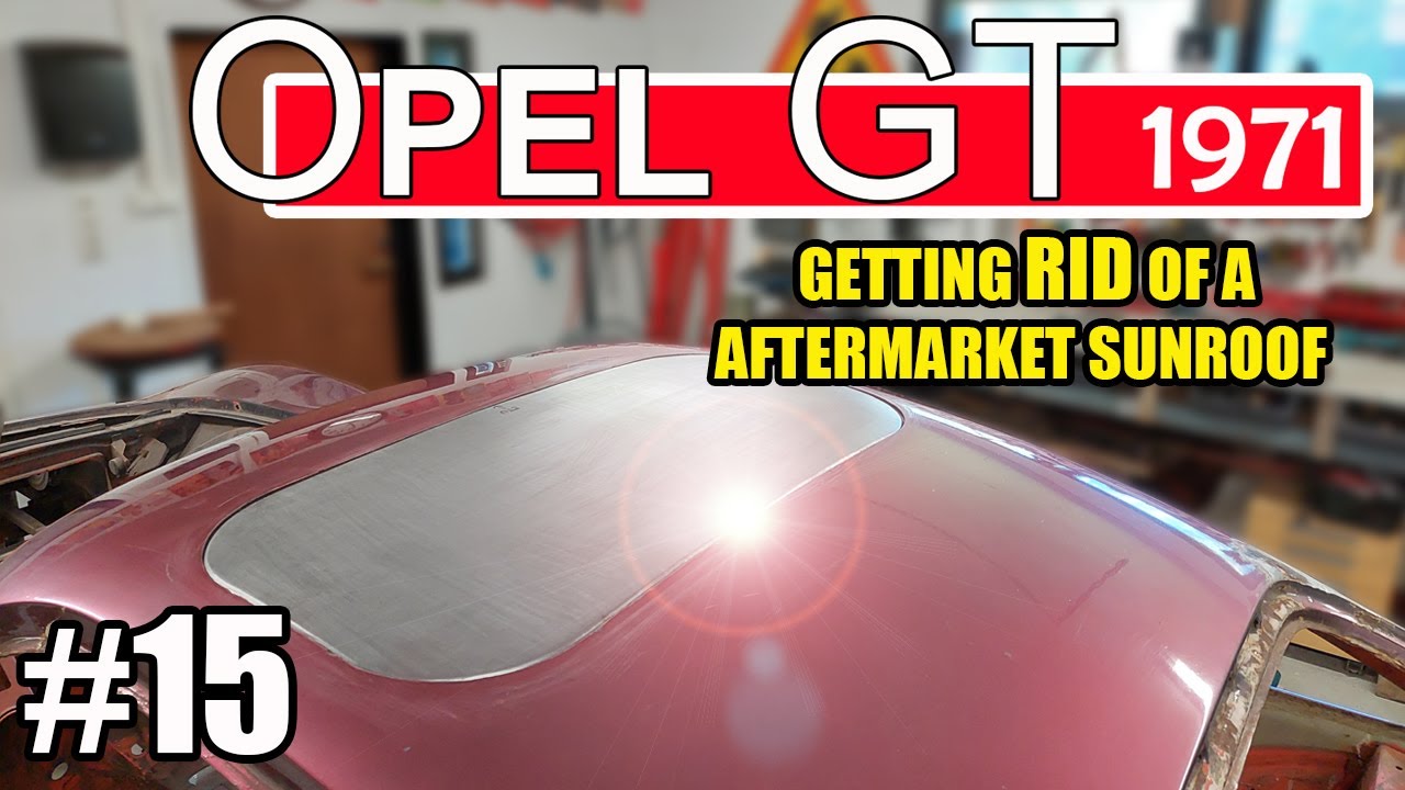 Project Opel GT 1971 #15 : Sunroof, a way to destroy a Classic car ...