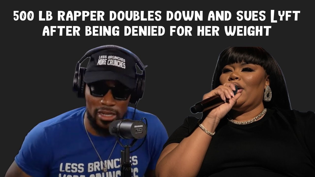 500 lb Rapper Doubles Down and Sues Lyft After being Denied for Her ...