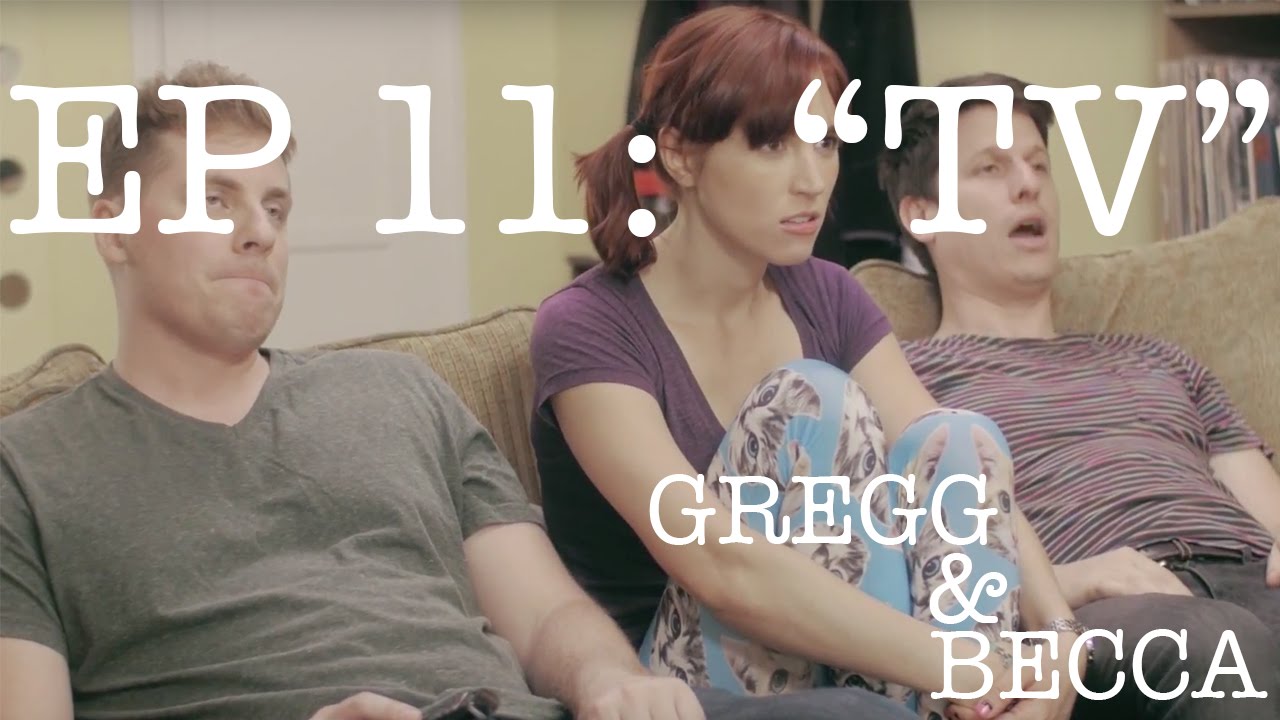 Gregg & Becca - Episode 11: "TV" - YouTube
