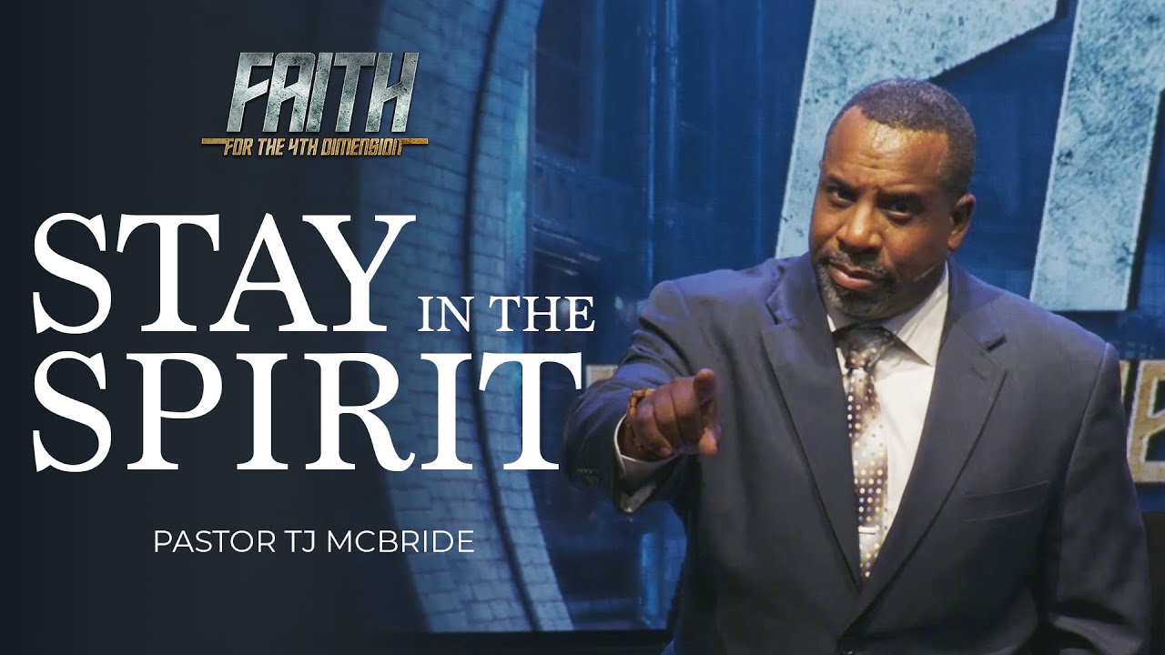 Stay in the Spirit | Faith for the Fourth Dimension Part 4 - Pastor TJ ...