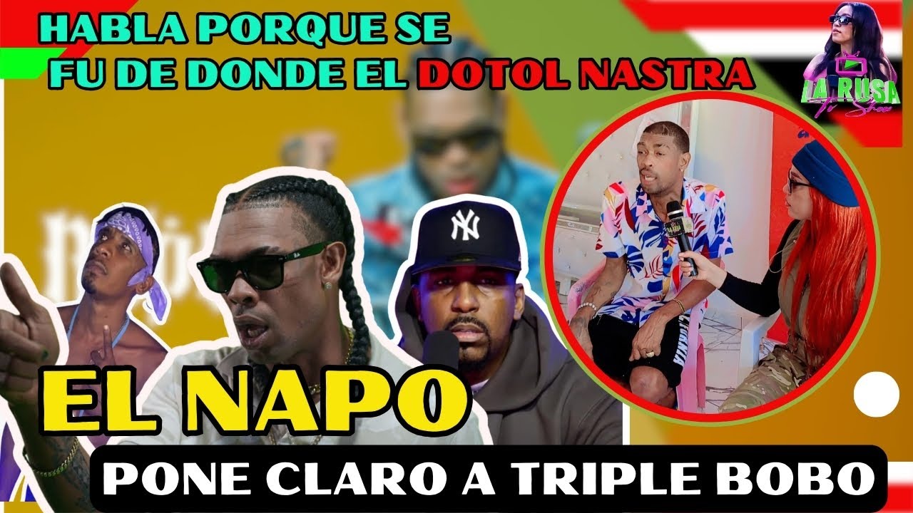 EL NAPO HABLA POR QUE SE FUE DE DONDE EL DOTOL NASTRA Y PONE CLARO A ...