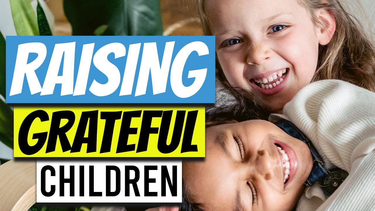 6 Ways to Raise Grateful, Selfless Kids in a Self-Centered World - YouTube