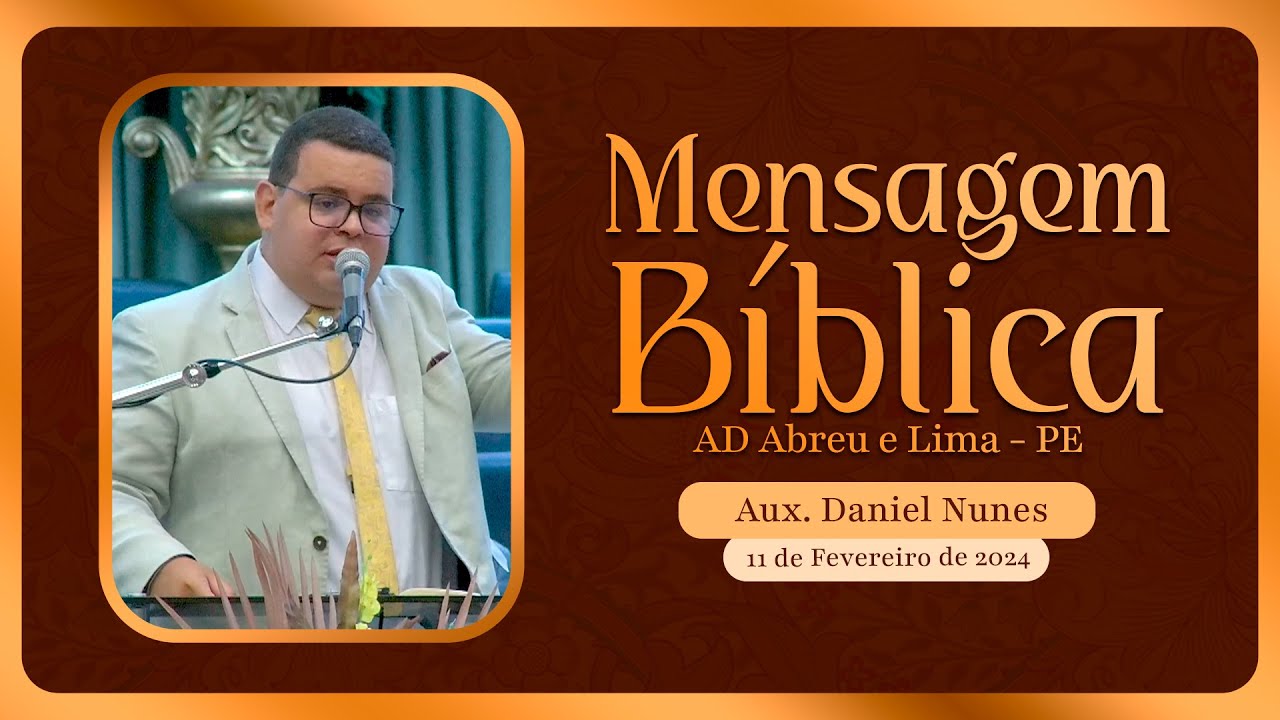 Aux. Daniel Nunes - Mensagem Bíblica - Templo Central - Ieadalpe - 11 ...
