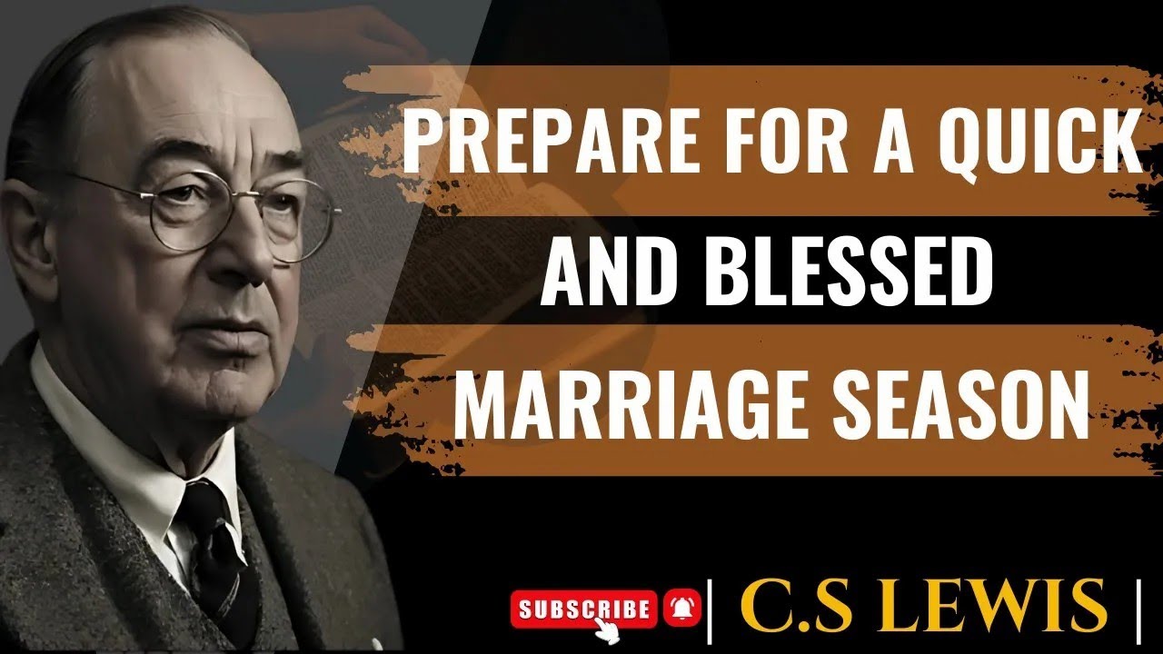 CS LEWIS Prepare for a Quick and Blessed Marriage Season SPIRITUAL ...