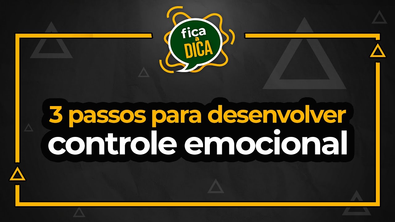 Fica a Dica | 3 passos para desenvolver controle emocional - YouTube