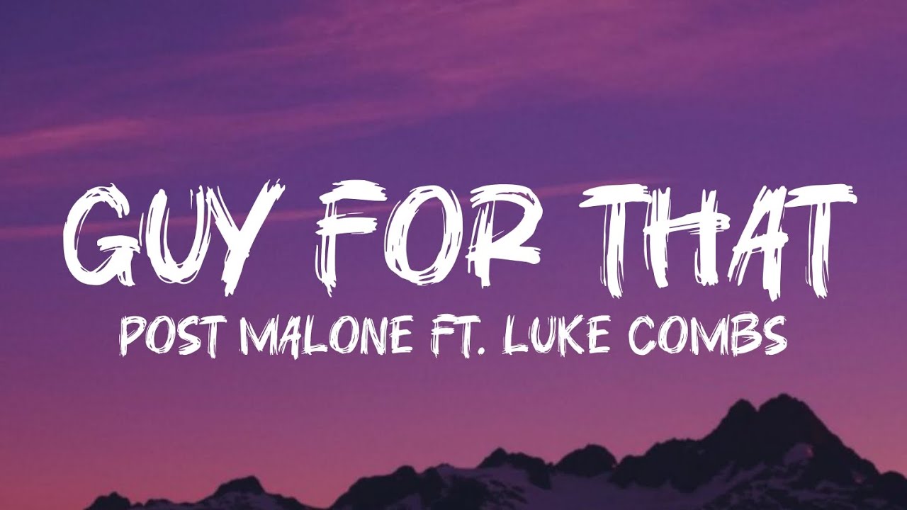 Guy for that, Post Malone ft. Luke Combs song lyrics - YouTube