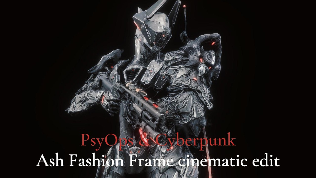 Warframe Ash PsyOps & Cyberpunk Fashion Frame Cinematic edit | Extended ...