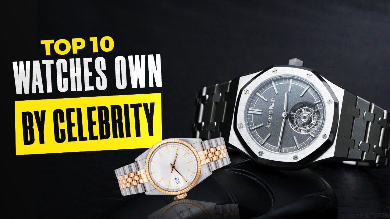Top 10 watches own by celebrity | 10 Crazy Expensive Watches Owned By ...