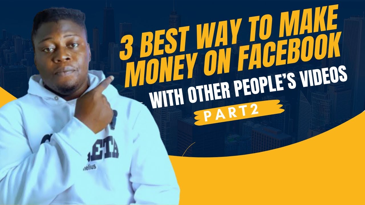 3 Best Way To Make Money On Facebook with People’s Videos (Part 2 ...