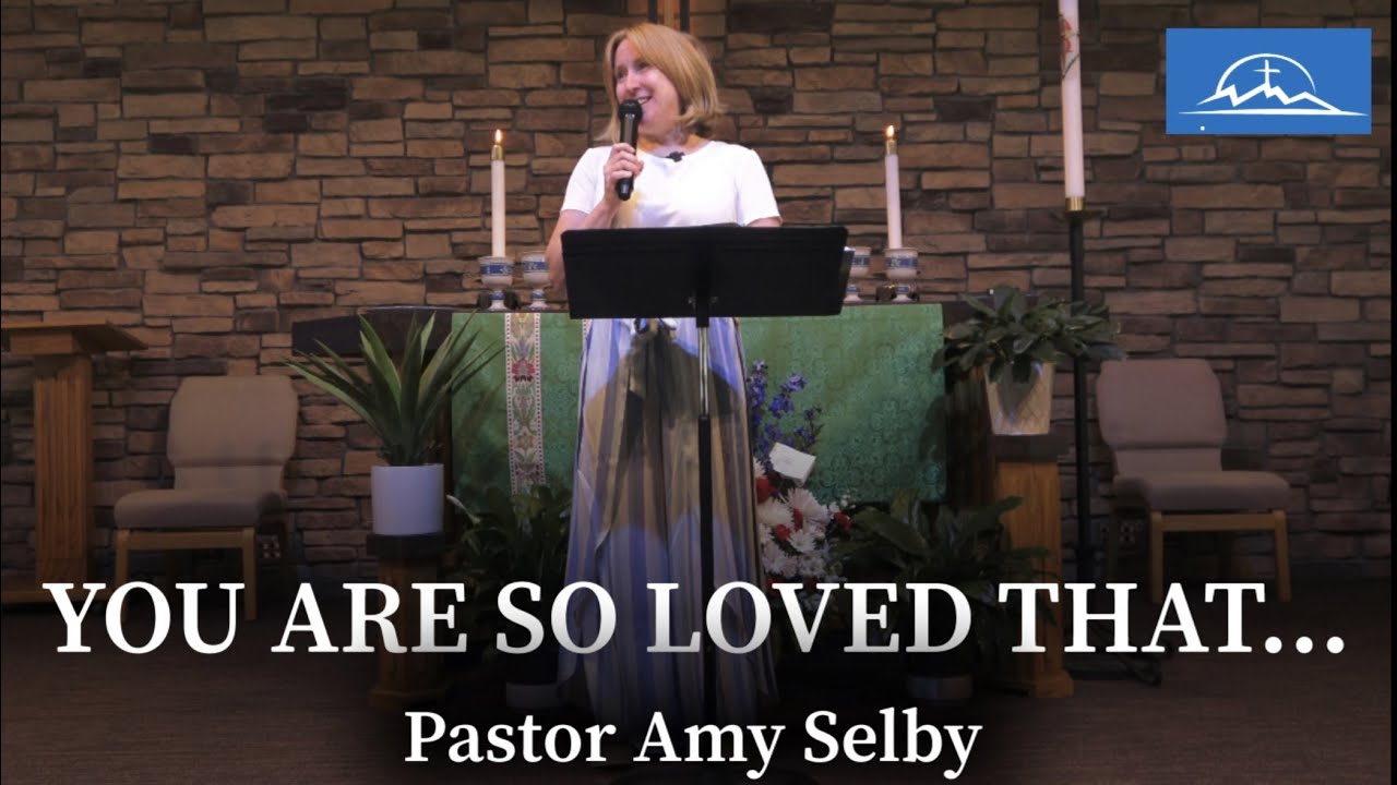 You Are So Loved That... - Pastor Amy Selby - July 30th 2023 - YouTube