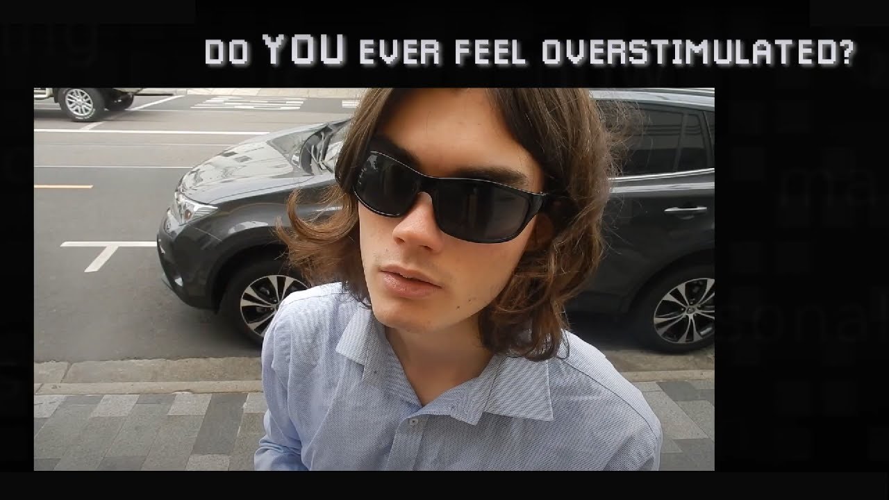 i'm feeling OVERSTIMULATED!!! - YouTube