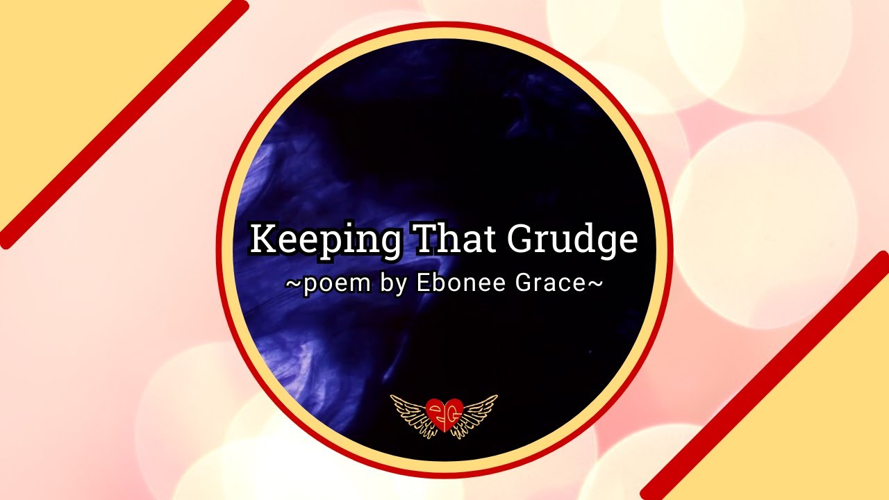 Keeping that Grudge [Poem] - YouTube
