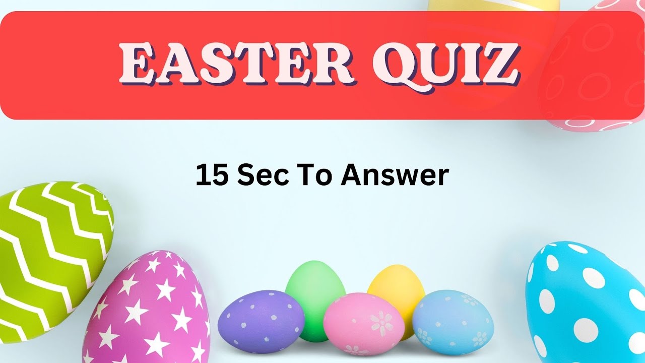 Can You Pass This Easter Quiz? Test Your Knowledge of Easter Traditions ...