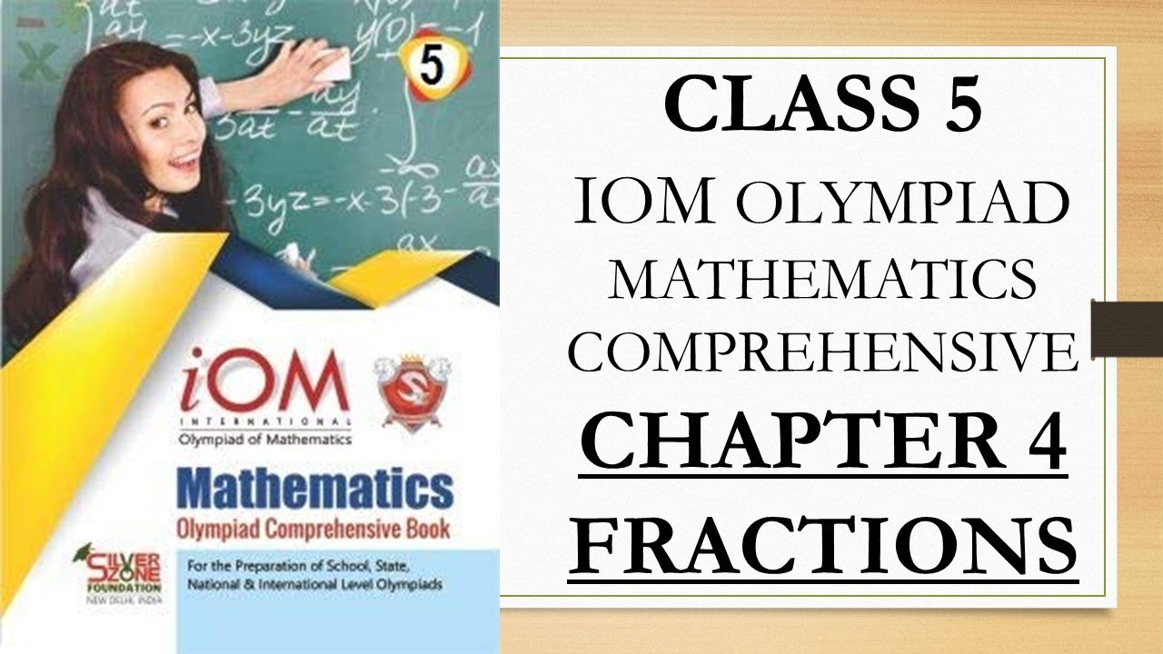 IOM Chapter 4 Fractions CLASS 5 MATHEMATICS SILVERZONE OLYMPIAD YouTube IOM Chapter 4 Fractions CLASS 5 MATHEMATICS SILVERZONE OLYMPIAD YouTube