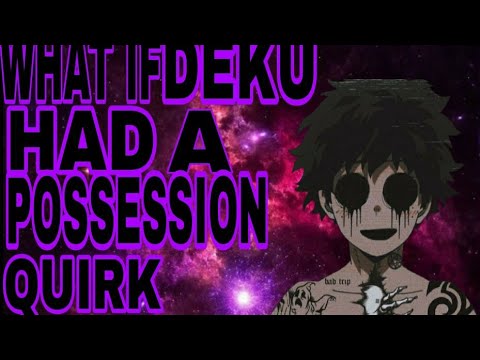 What if deku had a POSSESSION quirk part 1 - YouTube