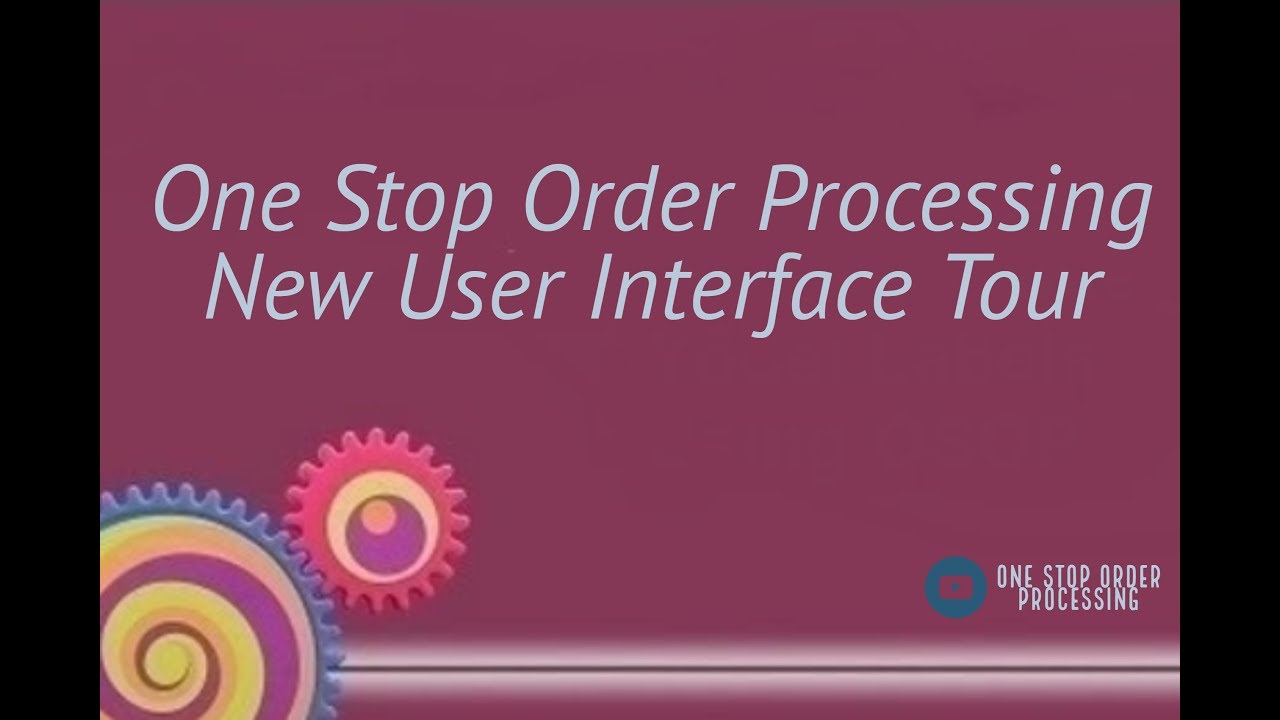 One Stop Order Processing: New User interface tour - YouTube