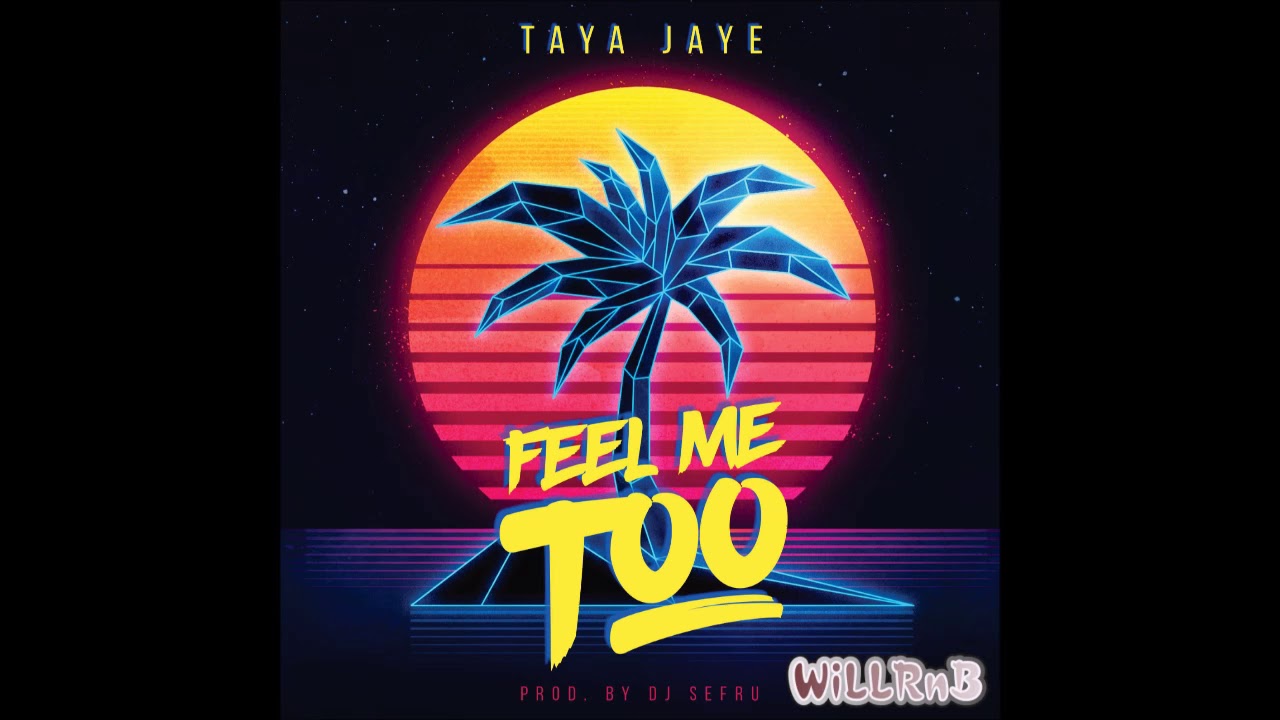 Taya Jaye - Feel Me Too (Prod. By Dj Sefru) - YouTube